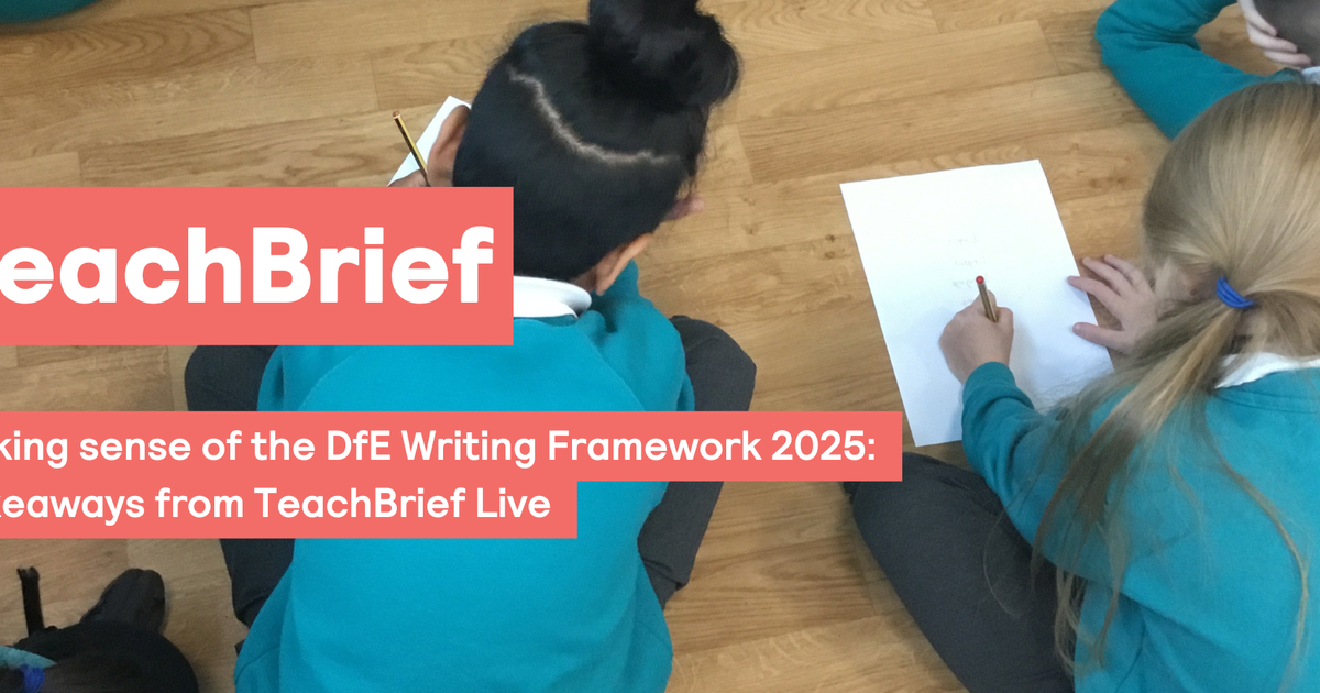 Making sense of the DfE Writing Framework 2025: Takeaways from ...